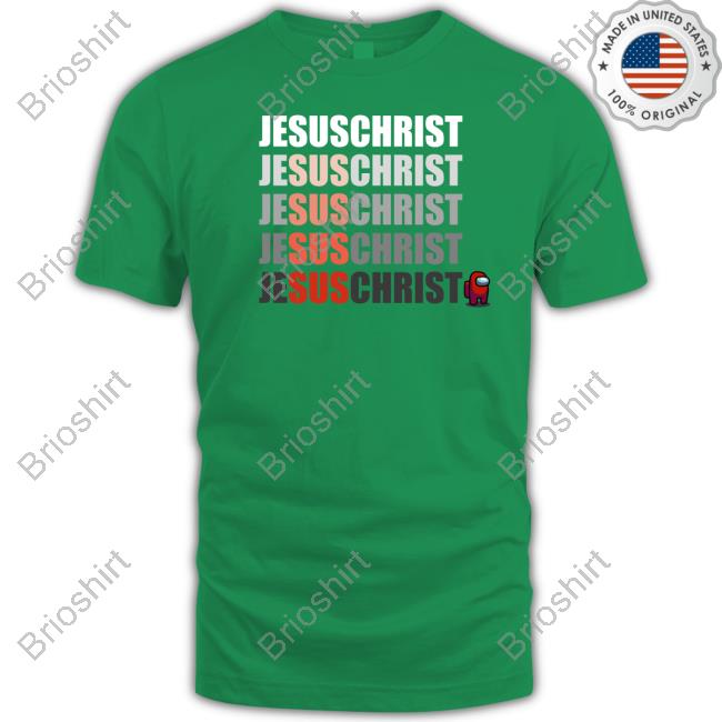 Official Jesus Christ Sus Among Us T Shirt - Brioshirt